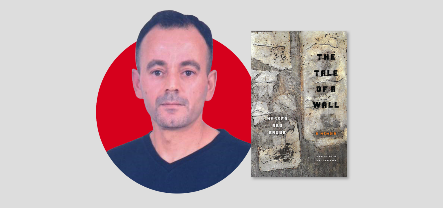 ‘The Tale of a Wall’ by Nasser Abu Srour | The PEN Ten Interview - PEN America