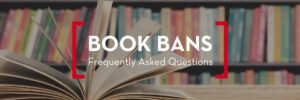 What Is a Book Ban? And More Frequently Asked Questions - PEN America